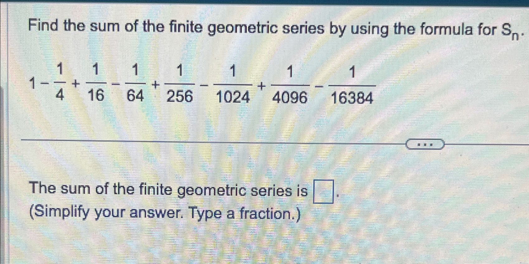 Solved Find the sum of the finite geometric series by using | Chegg.com
