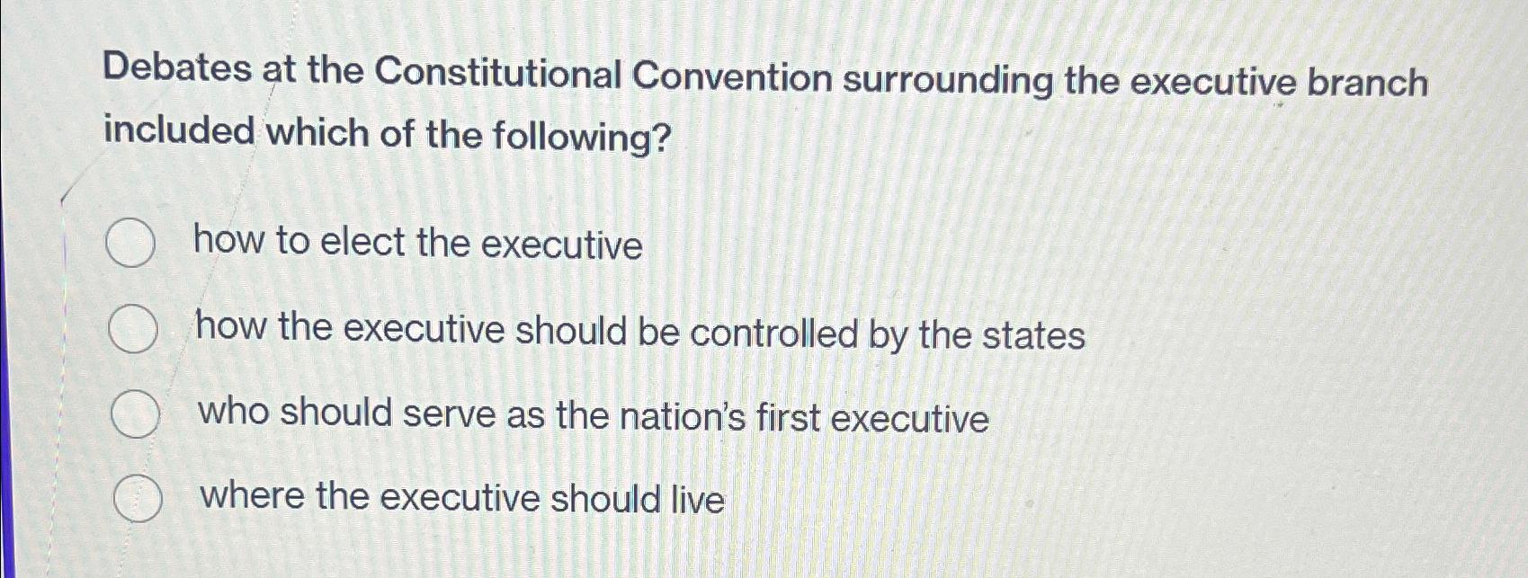Solved Debates at the Constitutional Convention surrounding | Chegg.com