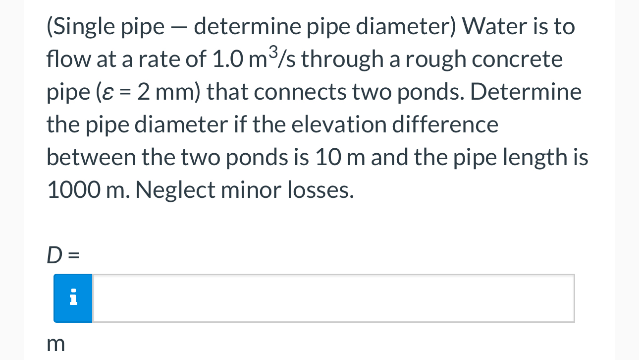 Solved (Single pipe - ﻿determine pipe diameter) ﻿Water is to | Chegg.com