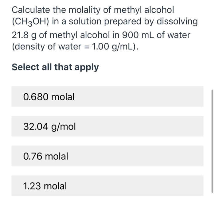 Solved Calculate the molality of methyl alcohol (CH3OH) in a | Chegg.com