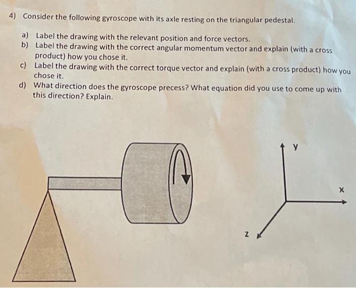 Solved 4) Consider the following gyroscope with its axle | Chegg.com