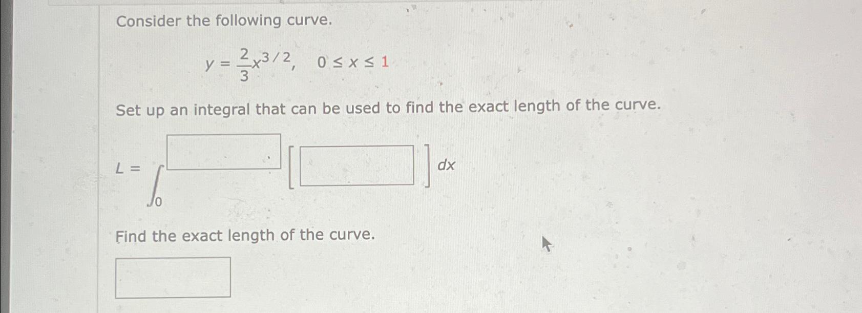 Solved Consider the following curve.y=23x32,0≤x≤1Set up an | Chegg.com