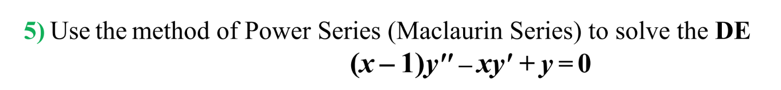 Use the method of Power Series (Maclaurin Series) ﻿to | Chegg.com