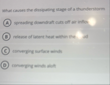 Solved What causes the dissipating stage of a | Chegg.com