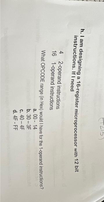 Solved h. I am designing a 16-register microprocessor with | Chegg.com