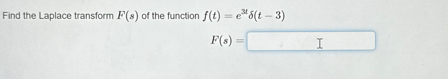 Solved Find the Laplace transform F(s) ﻿of the function | Chegg.com