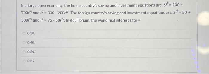 Solved In a large open economy, the home country's saving | Chegg.com