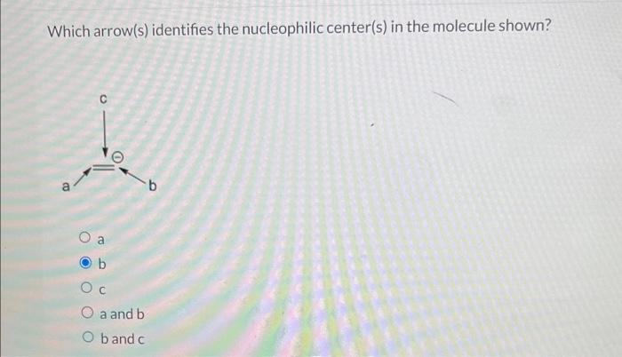 Solved Which arrow(s) identifies the nucleophilic center(s) | Chegg.com
