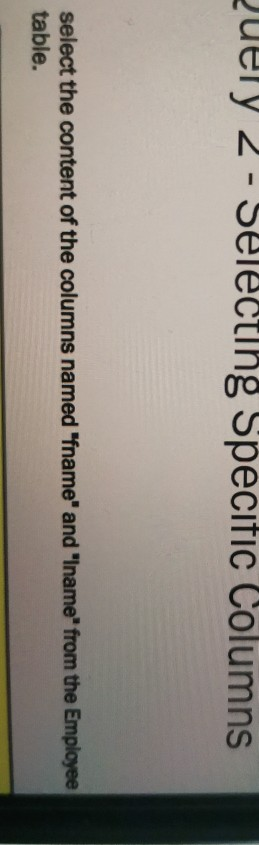 Solved Query 2 - Selecting Specific Columns select the | Chegg.com