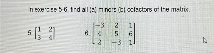 Solved In exercise 5-6, find all (a) minors (b) cofactors of | Chegg.com