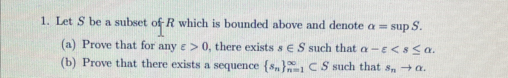 Solved Let S ﻿be a subset of R ﻿which is bounded above and | Chegg.com