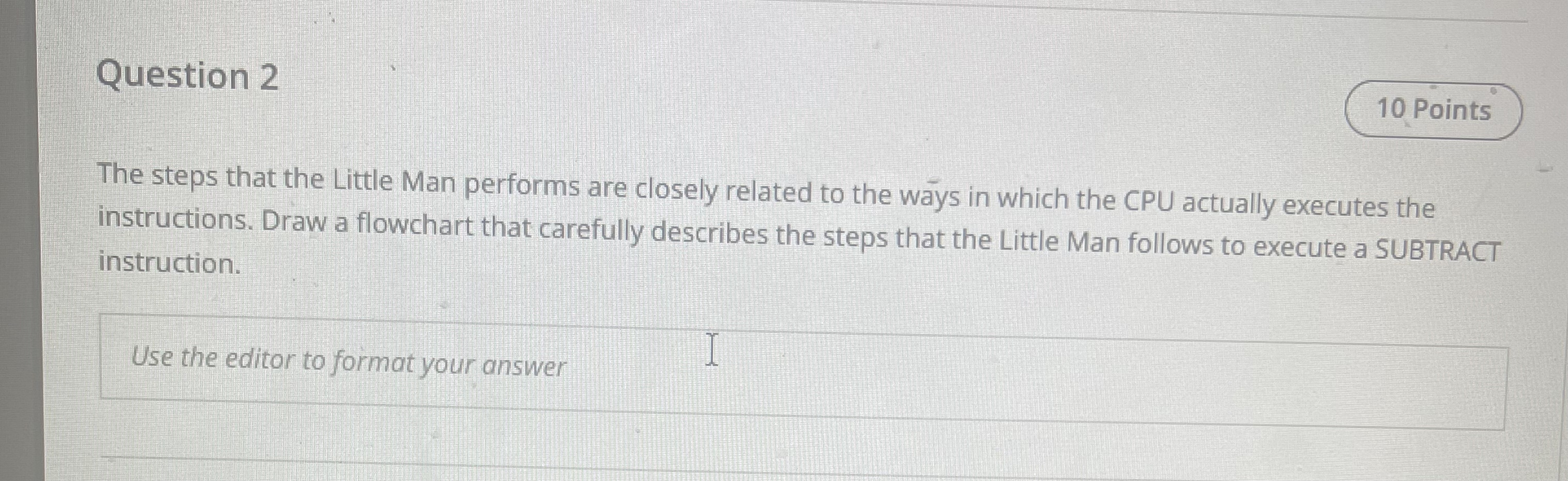 Solved Question 2The steps that the Little Man performs are | Chegg.com