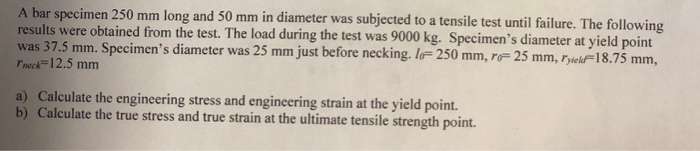 Solved A bar specimen 250 mm long and 50 mm in diameter was | Chegg.com