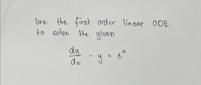 Solved Vse the first order linear ODE to solve the given | Chegg.com