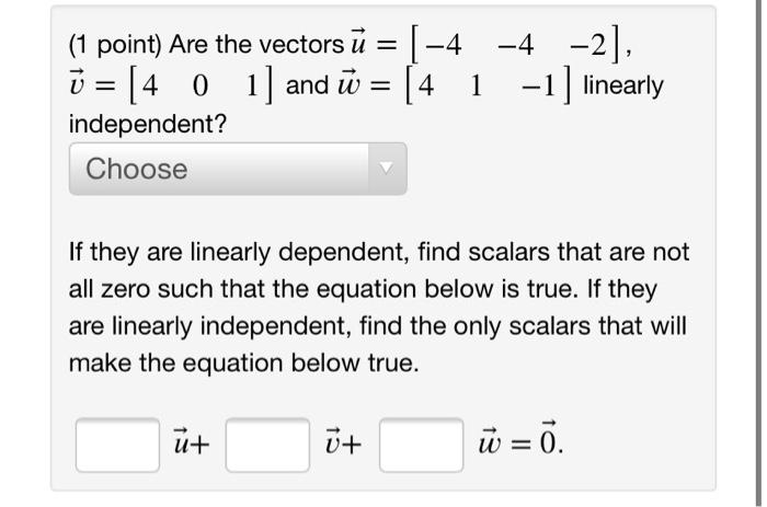 Solved (1 point) Are the vectors ū = [-4 -4 -2], ū = [4 0 0 | Chegg.com