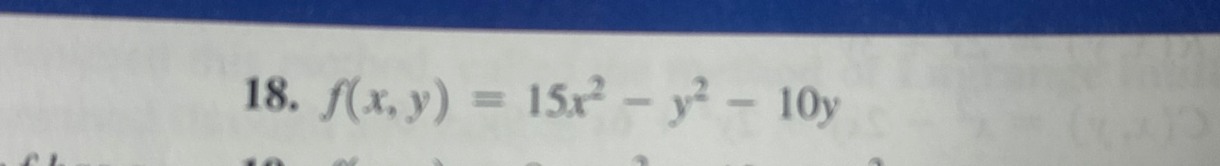 Solved Find local extrema(x,y)=15x2-y2-10y | Chegg.com