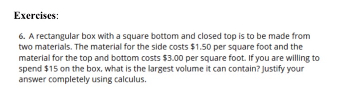 Solved Exercises: 6. A rectangular box with a square bottom | Chegg.com