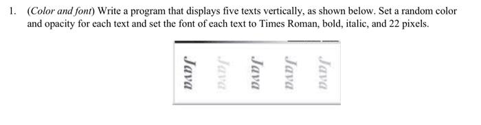 Solved 1. (Color and font) Write a program that displays | Chegg.com