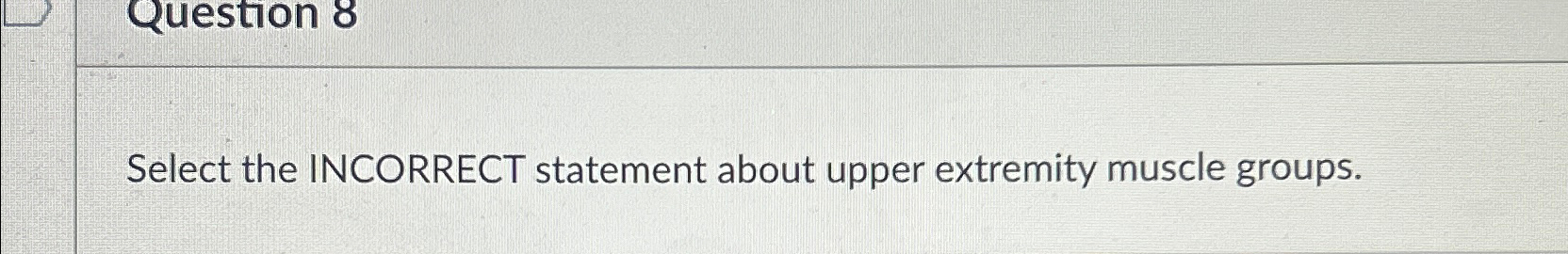 Solved Question 8Select the INCORRECT statement about upper | Chegg.com
