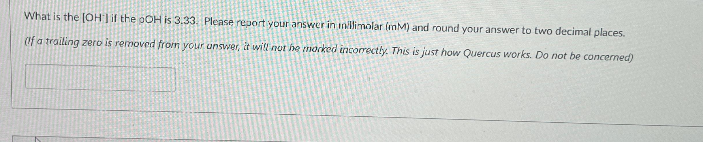 Solved What is the OH-if the pOH is 3.33. ﻿Please report | Chegg.com