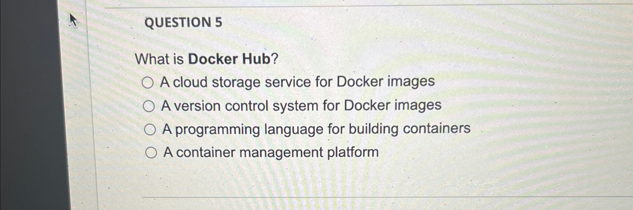 Solved QUESTION 5What is Docker Hub?A cloud storage service | Chegg.com