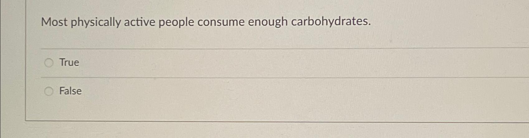 Solved Most physically active people consume enough | Chegg.com