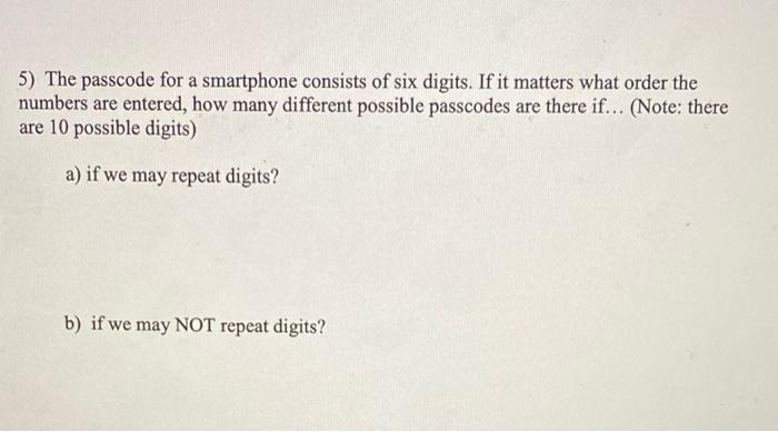 Solved 5) The passcode for a smartphone consists of six | Chegg.com