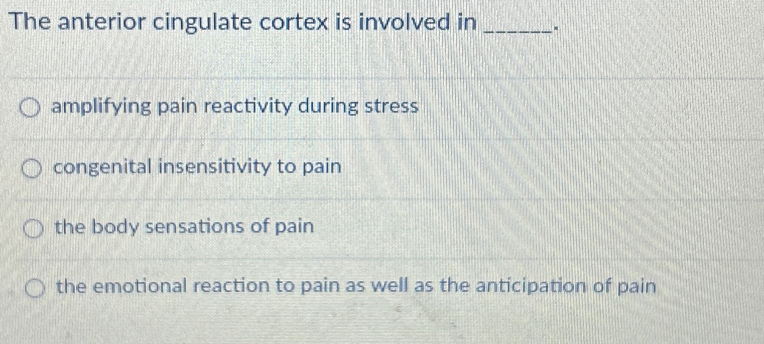 Solved The anterior cingulate cortex is involved | Chegg.com