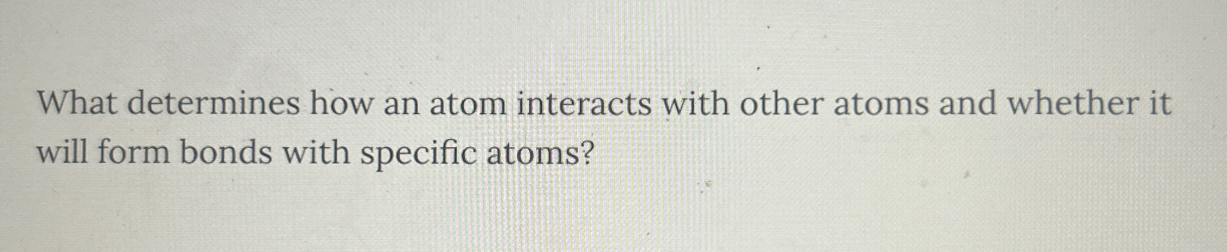 Solved What determines how an atom interacts with other | Chegg.com