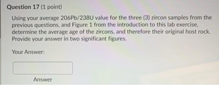 Solved Question 17 (1 point) Using your average 206Pb/238U | Chegg.com