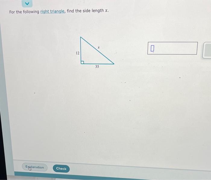 Solved For the following right triangle, find the side | Chegg.com