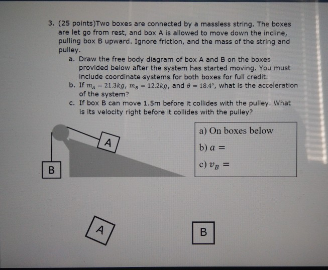 Solved 3. (25 points)Two boxes are connected by a massless | Chegg.com