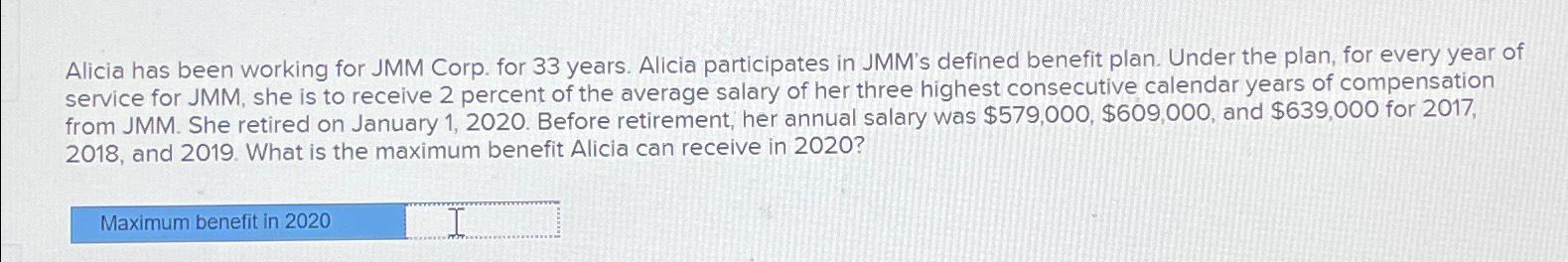 Solved Alicia has been working for JMM Corp. for 33 ﻿years. | Chegg.com