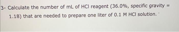 Solved 3- Calculate the number of mL of HCl reagent (36.0%, | Chegg.com