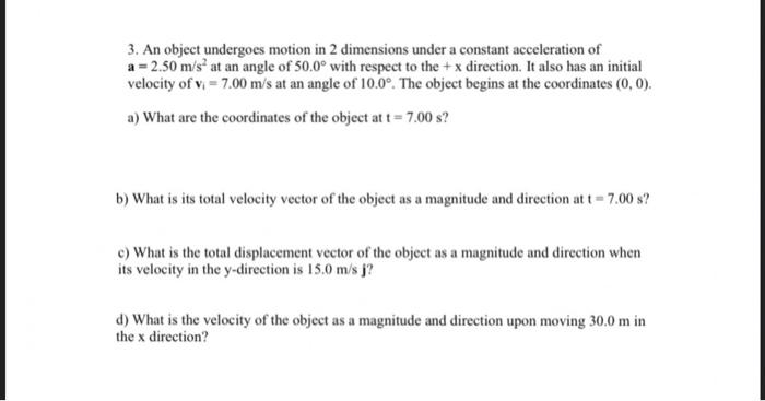 Solved 3. An object undergoes motion in 2 dimensions under a | Chegg.com