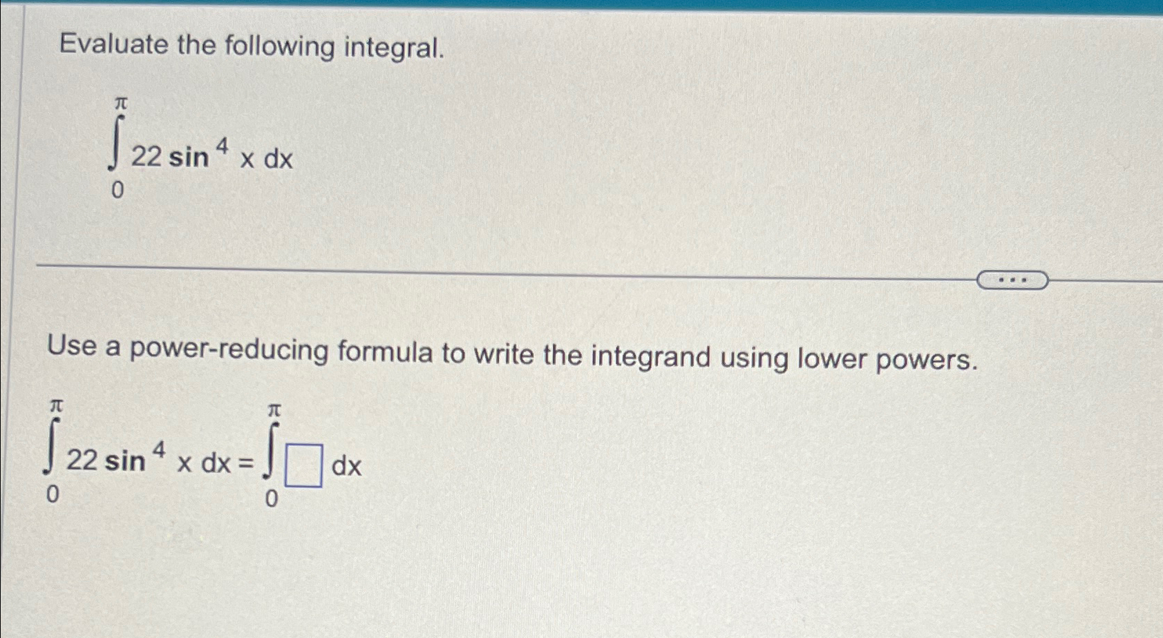 Solved Evaluate the following integral.∫0π22sin4xdxUse a | Chegg.com