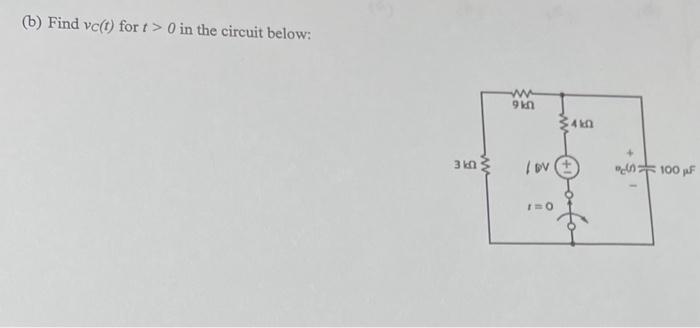 Solved (b) Find vc(t) for t>0 in the circuit below: | Chegg.com