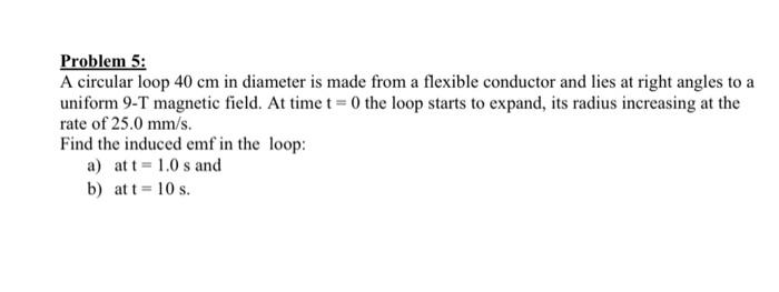 Solved Problem 5: A circular loop 40 cm in diameter is made | Chegg.com