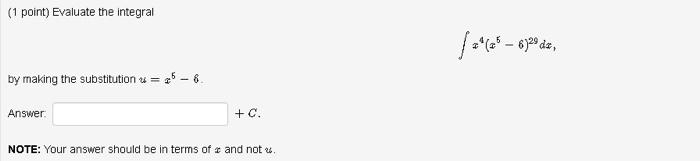 Solved (1 point) Evaluate the integral ∫x4(x6−6)29dx by | Chegg.com