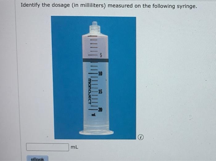 Solved Identify the dosage (in milliliters) measured on the | Chegg.com