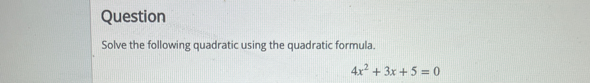 Solved QuestionSolve the following quadratic using the | Chegg.com