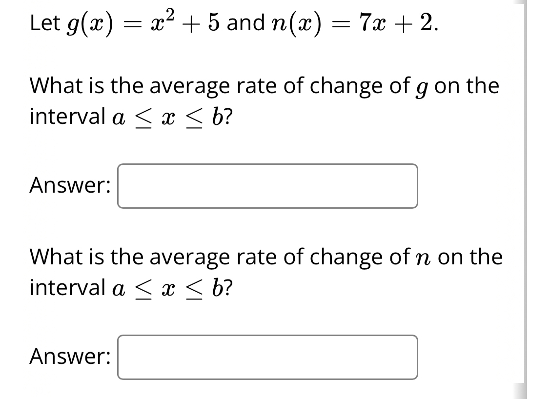 Solved Let g(x)=x2+5 ﻿and n(x)=7x+2.What is the average rate | Chegg.com