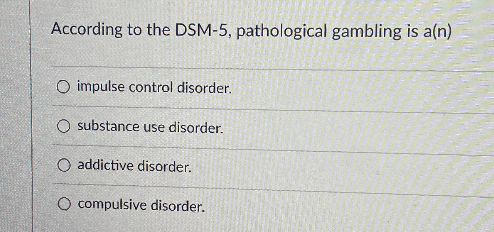 Solved According to the DSM-5, ﻿pathological gambling is | Chegg.com