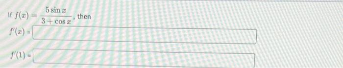 Solved If f(x)=3+cosx5sinx, f′(x)= | Chegg.com