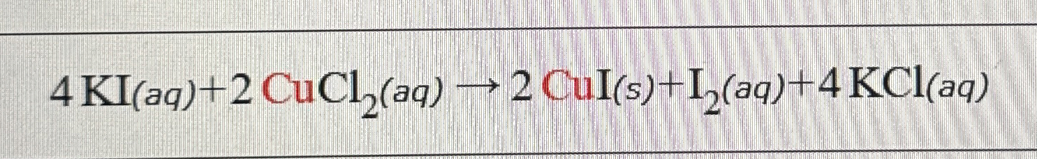Solved 4KI(aq)+2CuCl2(aq)→2CuI(s)+I2(aq)+4KCl(aq)Is this | Chegg.com