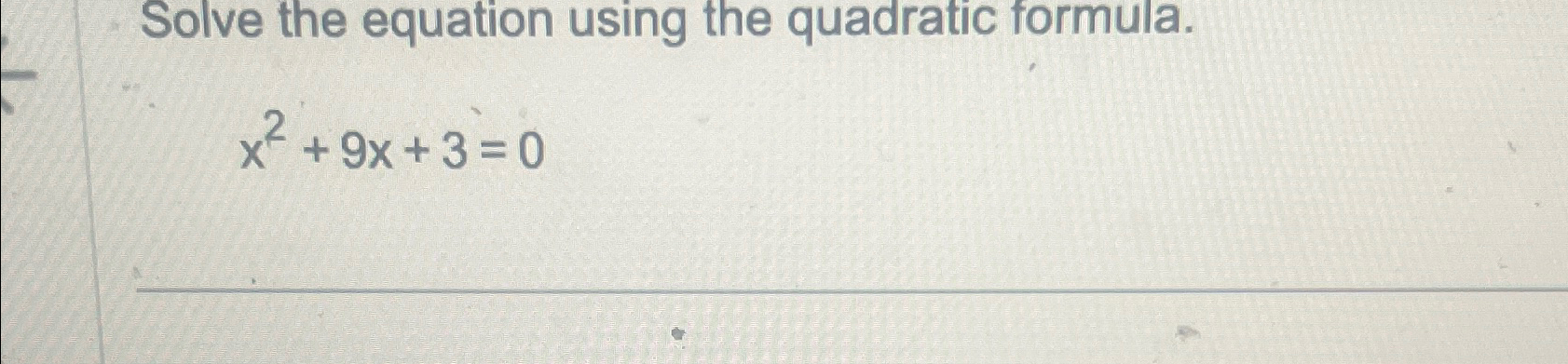 Solved Solve the equation using the quadratic | Chegg.com