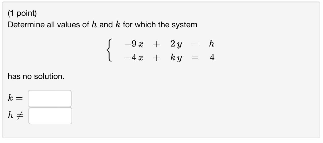 Solved (1 ﻿point)Determine all values of h ﻿and k ﻿for which | Chegg.com