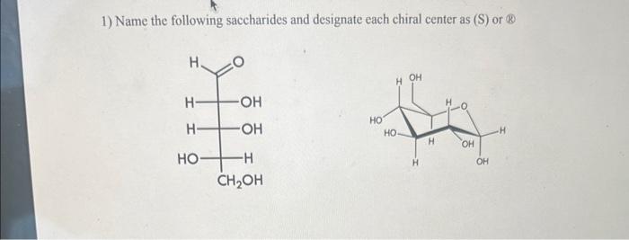 Solved 1) Name the following saccharides and designate each | Chegg.com Solved 1) Name the following saccharides and designate each | Chegg.com