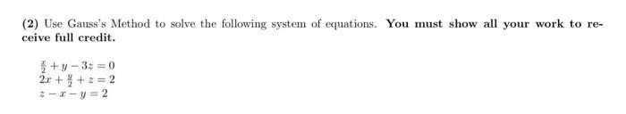 Solved (2) Use Gauss's Method to solve the following system | Chegg.com