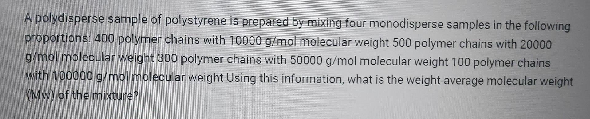 Solved A polydisperse sample of polystyrene is prepared by | Chegg.com